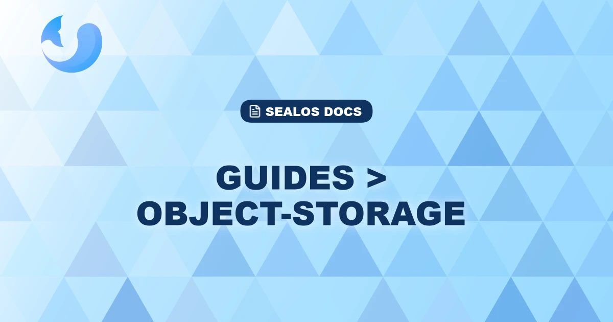 Guides > Object-storage | Sealos Docs Guides > Object-storage | Sealos Docs